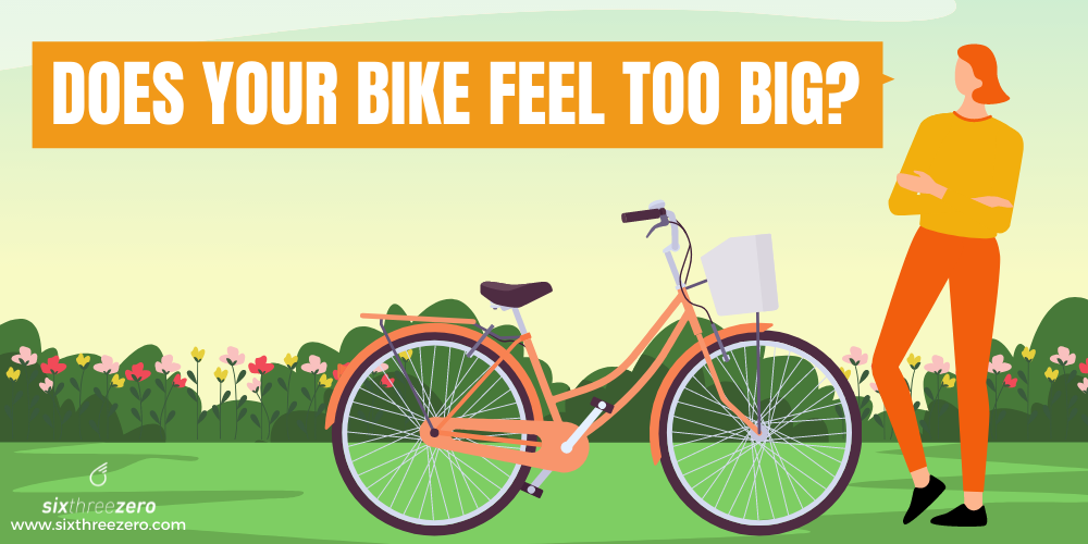 Is Your Bike Feeling Too Big? Tips to Adjust and Optimize Your Bike Fit