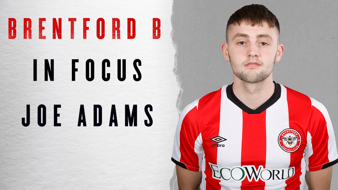 Brentford B in Focus: Joe Adams | Brentford FC