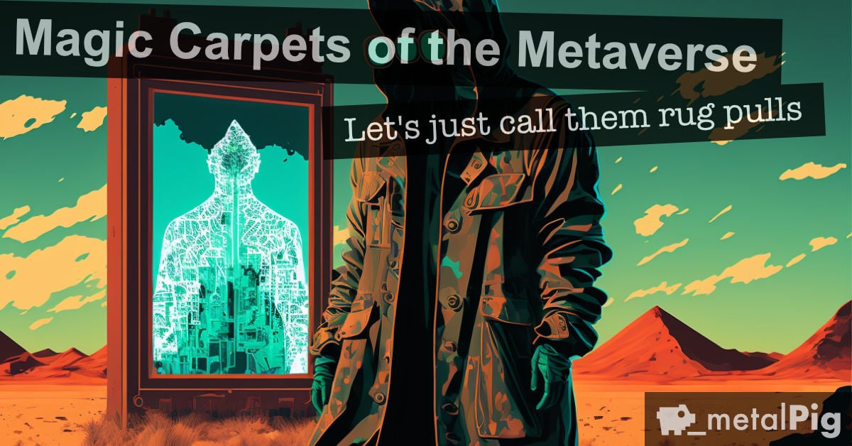 The Magic Carpets of the Metaverse | MetalPig.io