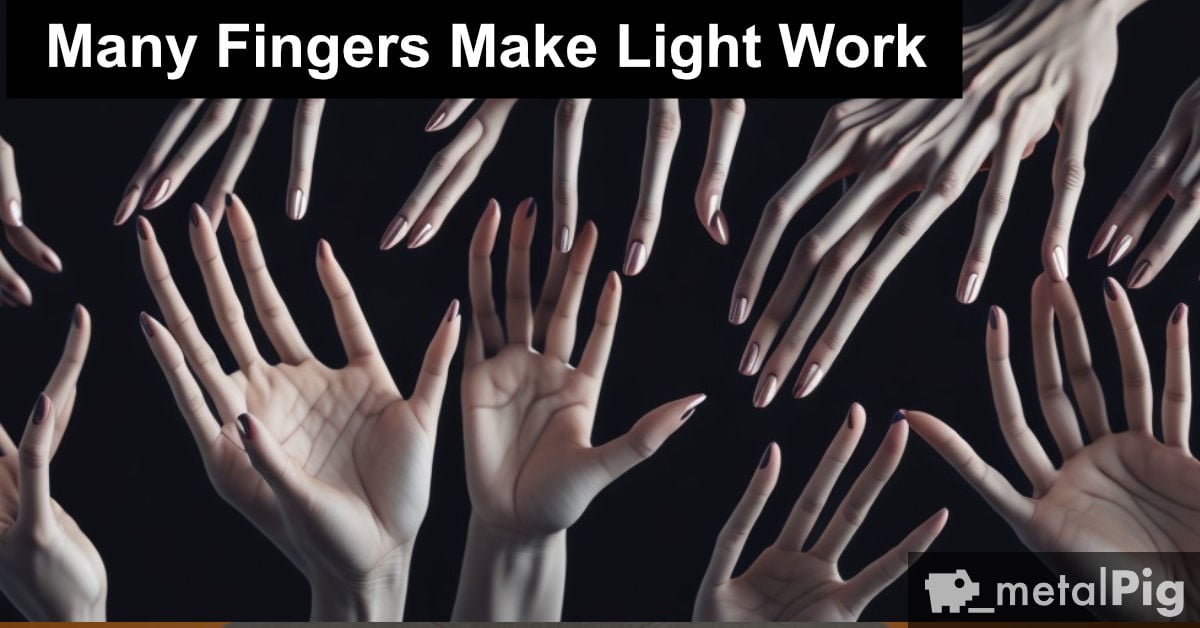 Many Fingers Make Light Work | MetalPig.io