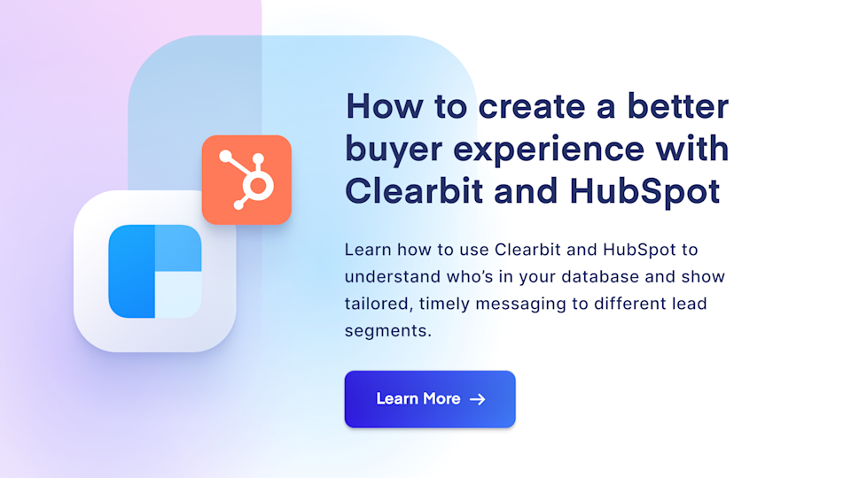 How to create a better buyer experience with Clearbit and HubSpot