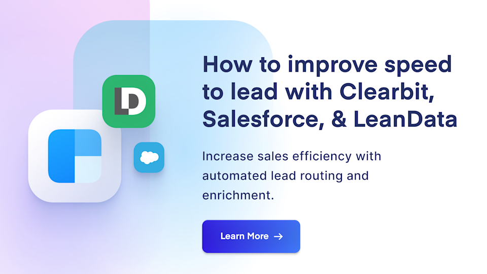 How to improve speed to lead with Clearbit, LeanData, and Salesforce