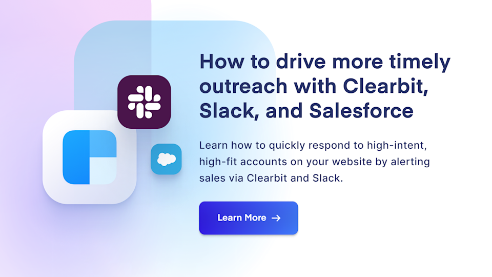 How to drive more timely outreach with Clearbit, Slack, and Salesforce
