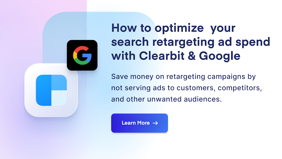 How to optimize your search retargeting ad spend with Clearbit and Google