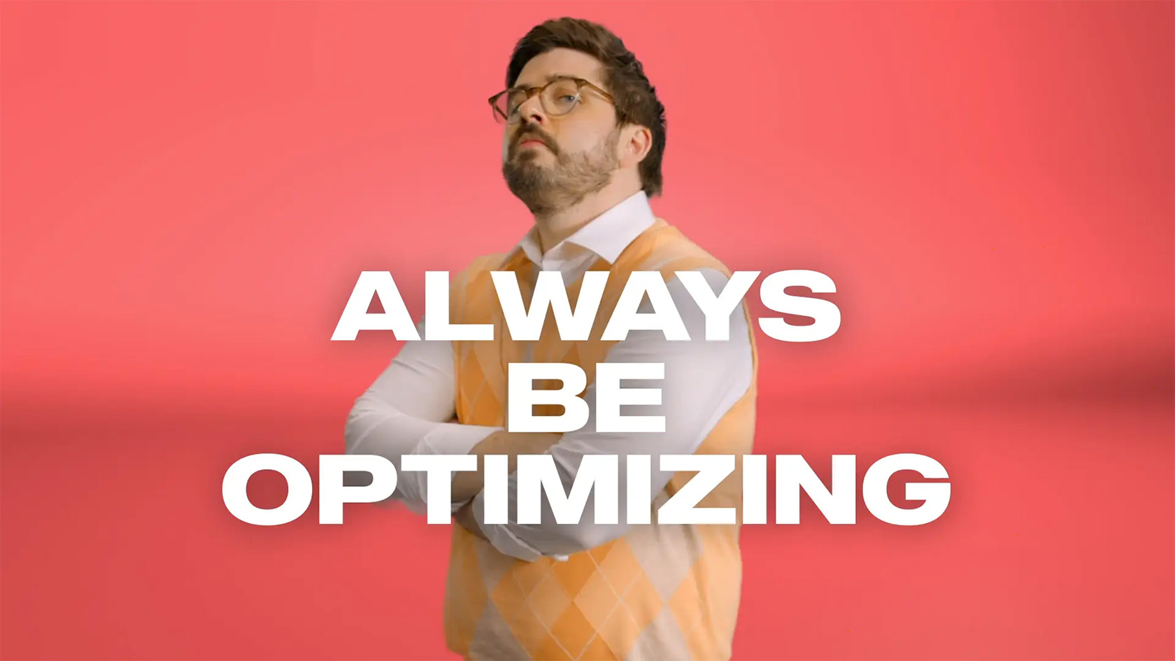 Always Be Optimizing