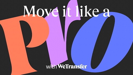 Move it Like a Pro. Online file sharing tools | WeTransfer