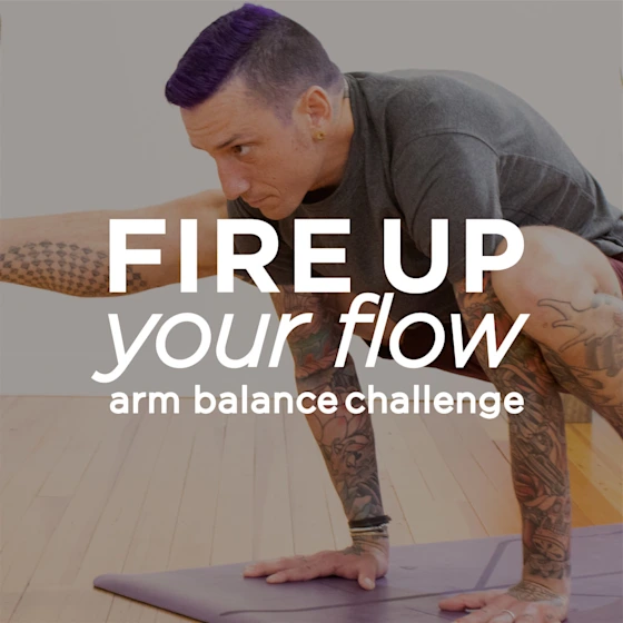 Fire up Your Flow! Arm Balance Challenge