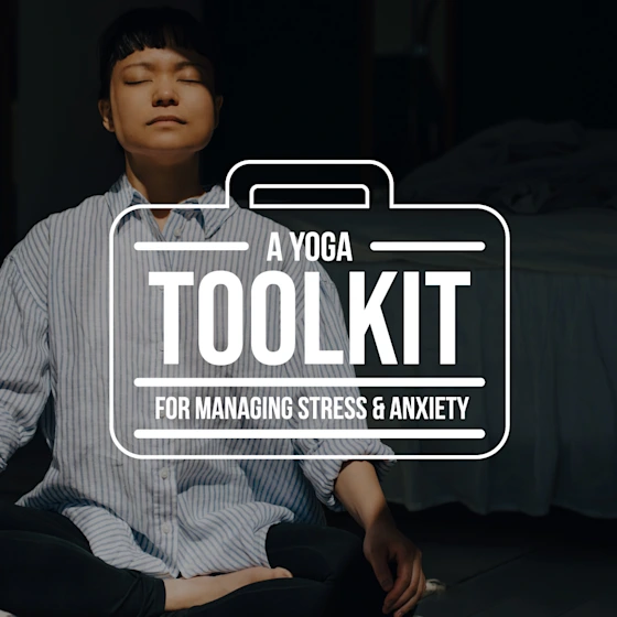 A Yoga Toolkit for Managing Stress and Anxiety