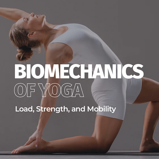 The Biomechanics of Yoga: Load, Strength, and Mobility in Asana