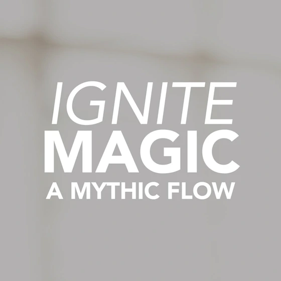 Ignite Magic! A Mythic Flow Workshop