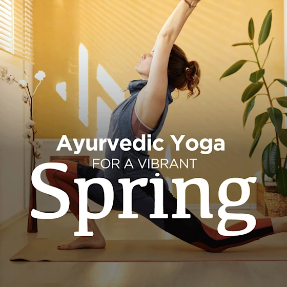 Ayurvedic Yoga for a Vibrant Spring