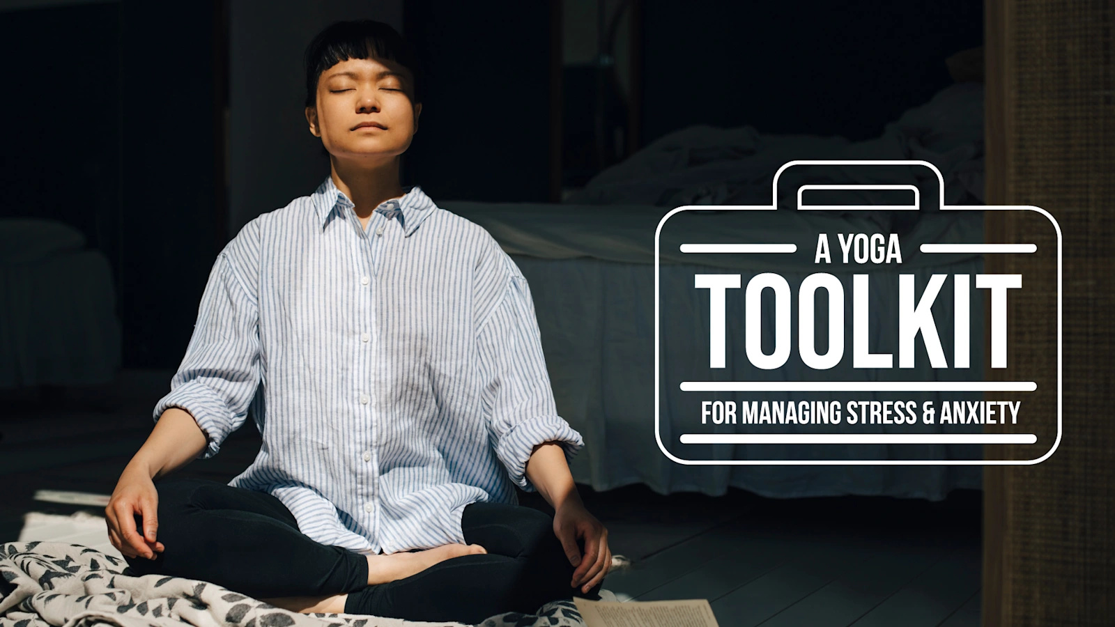 A Yoga Toolkit for Managing Stress and Anxiety