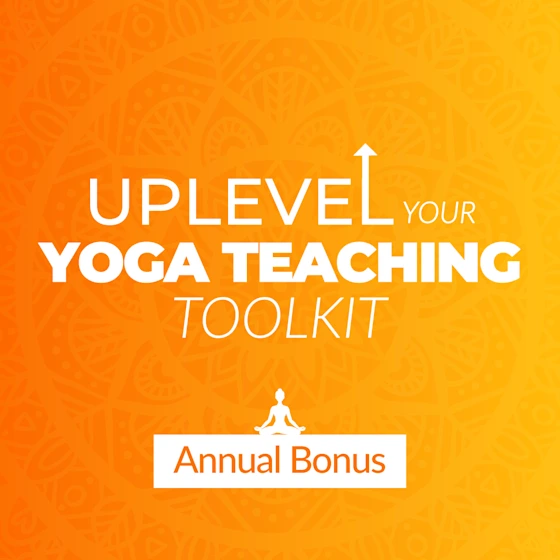 Uplevel Your Yoga Teaching Toolkit: Annual Bonus Package
