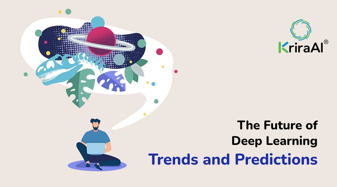 The Future of Deep Learning: Trends and Predictions | KriraAI