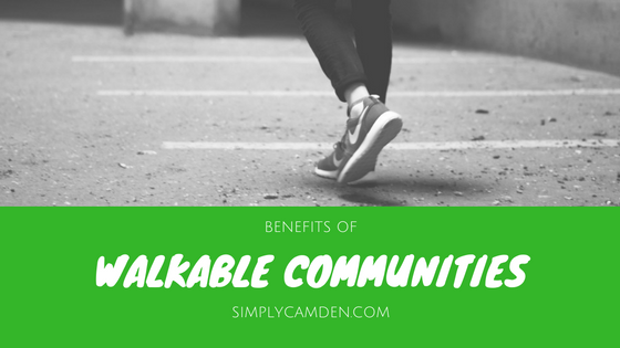 The Benefits of Walkable Communities | camdenliving.com | Guest Blogger