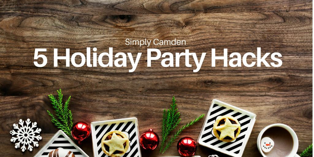 5 Holiday Party Hacks | camdenliving.com | Guest Blogger