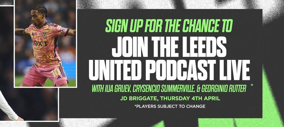 The Official Leeds United Podcast Live is back! - Leeds United