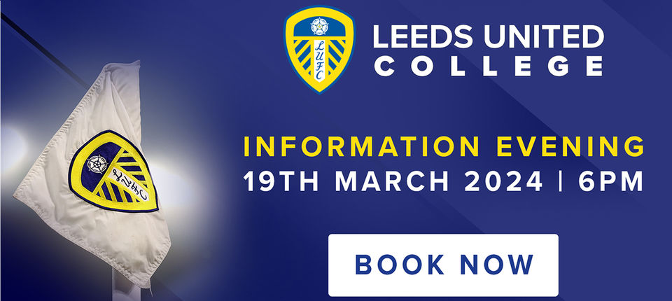 Leeds United College to host Information Evening - Leeds United