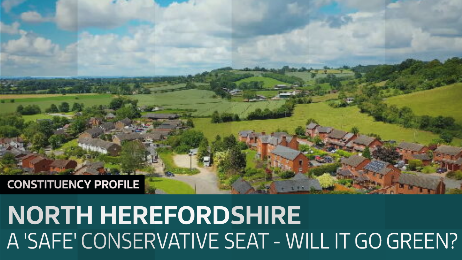 North Herefordshire: A 'safe' Conservative seat - will it go Green ...