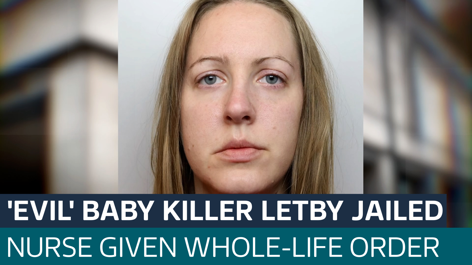 Former nurse Lucy Letby given whole-life order for murdering seven ...