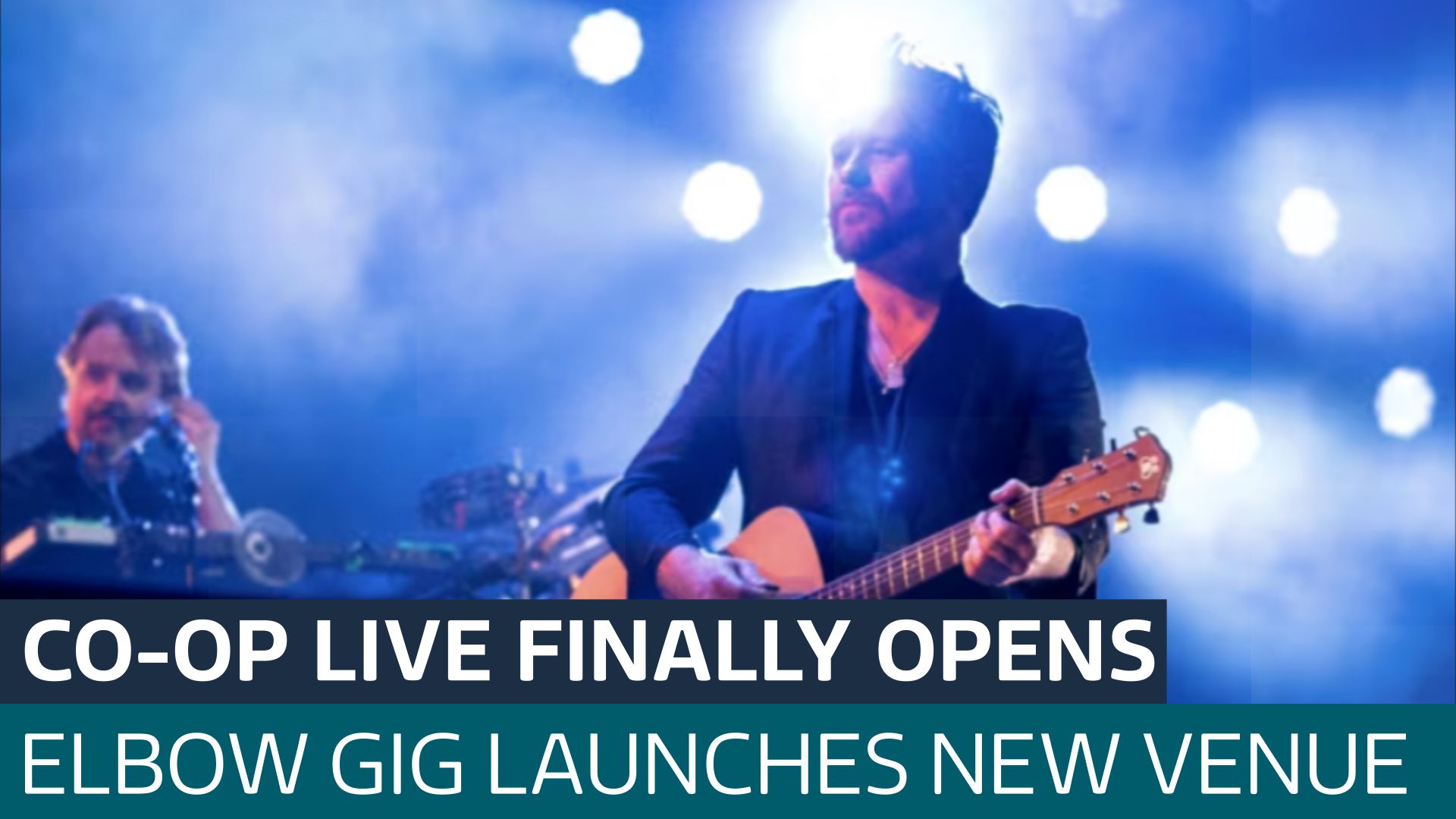 Elbow hail 'amazing' first gig as Manchester's Co-op Live Arena finally ...