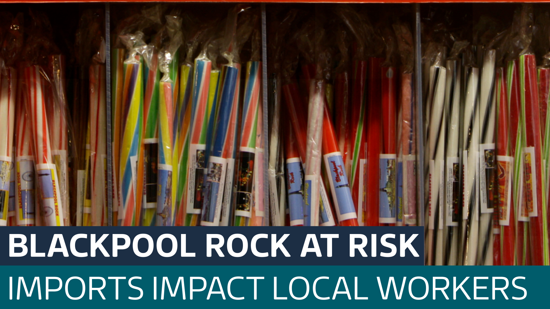 Blackpool Rock 'under severe threat' from imported Chinese imitations ...
