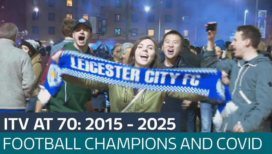 ITV at 70, 2015 - 2025: Leicester City win the Premier League and the ...