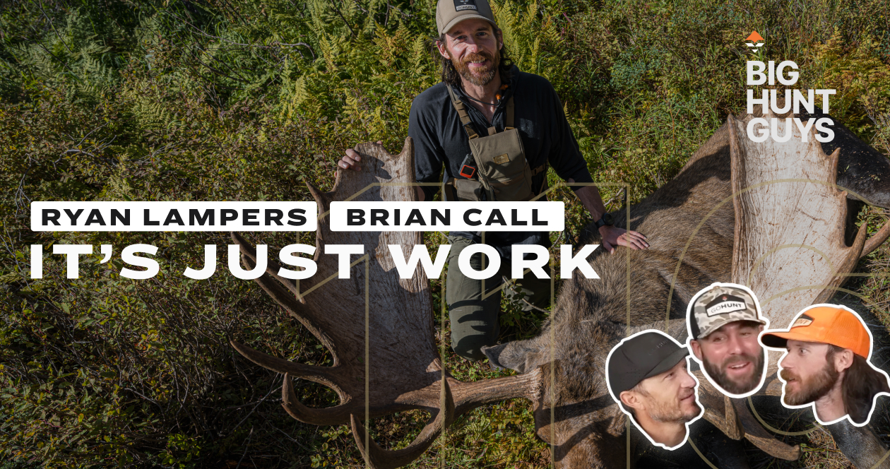 IT’S JUST WORK — Moose hunt recap w/Ryan Lampers & Brian Call - Ep. 116 ...