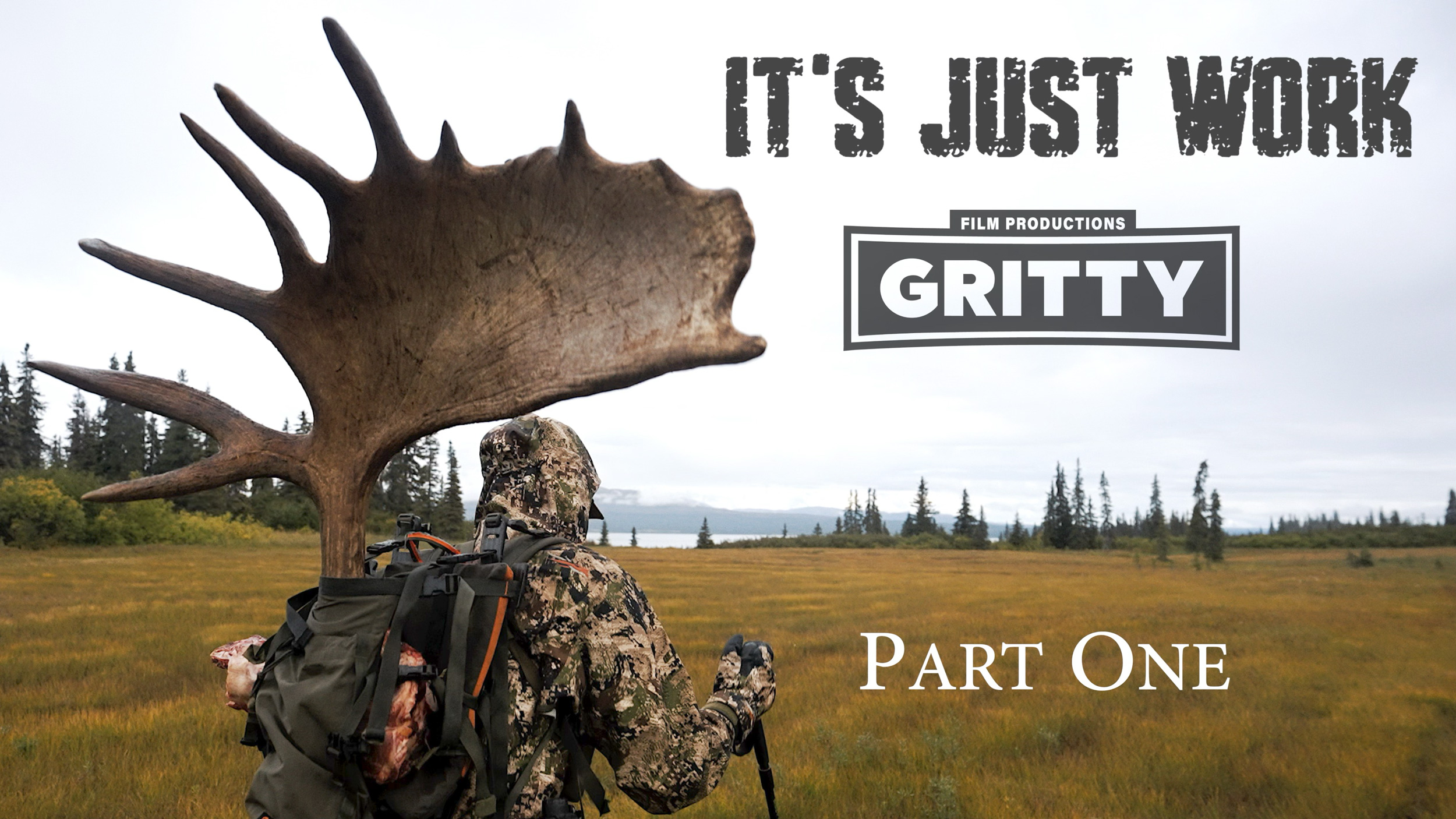 IT'S JUST WORK - Moose Hunt Part One - New GRITTY Film just released ...