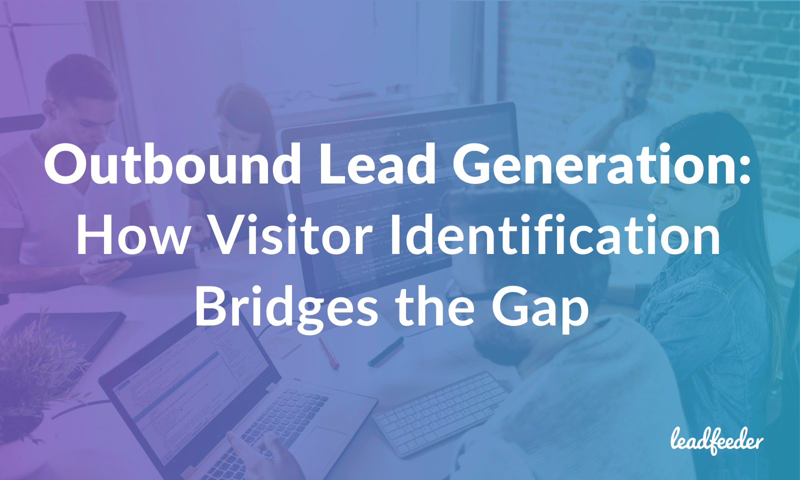 Outbound Lead Generation: How Visitor Bridges the Gap