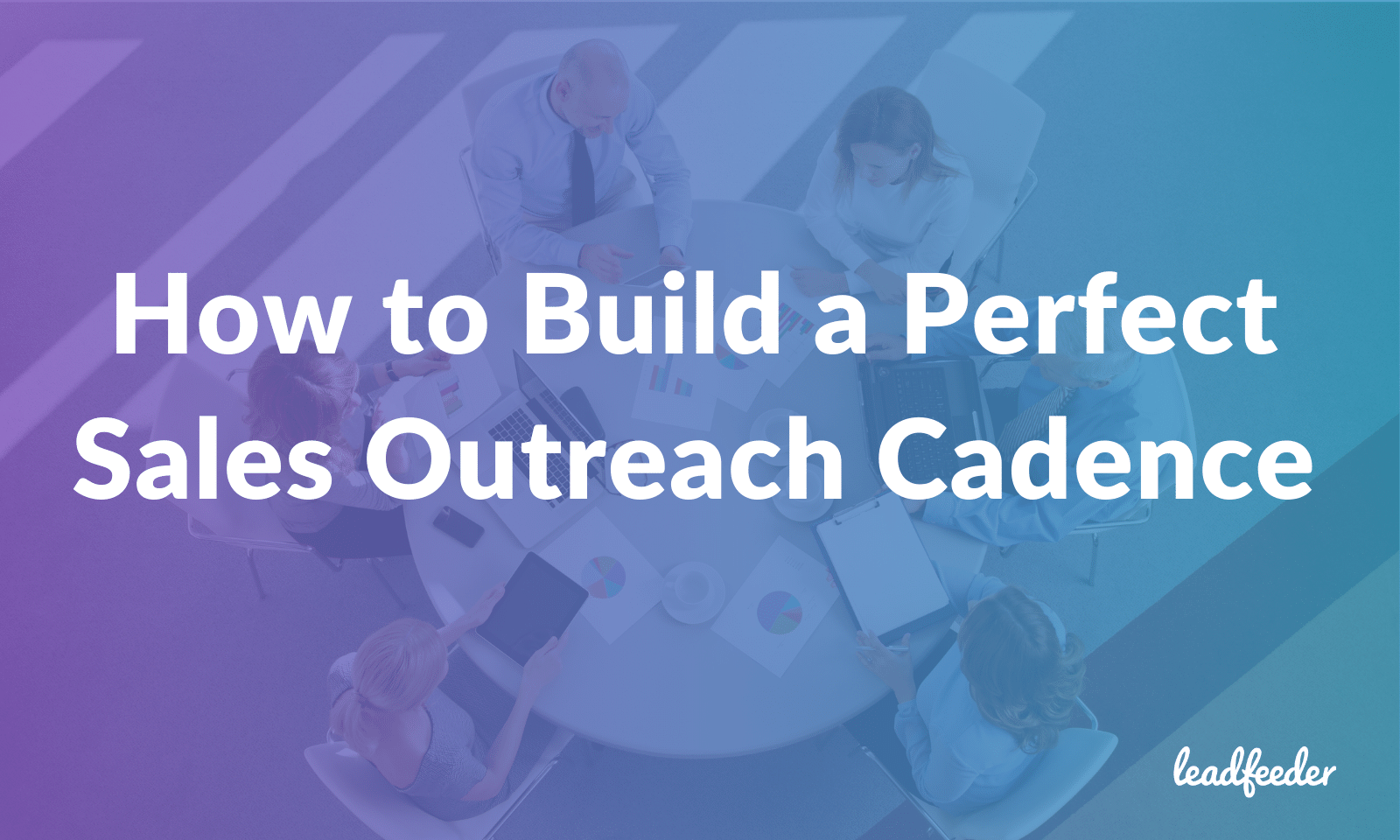 How to Build a Perfect Sales Outreach Cadence
