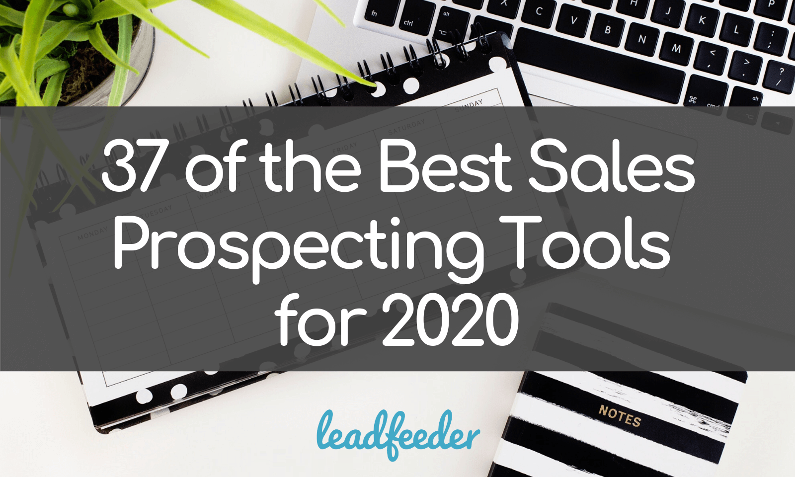 38 of the Best Sales Prospecting Tools for 2020 | Leadfeeder