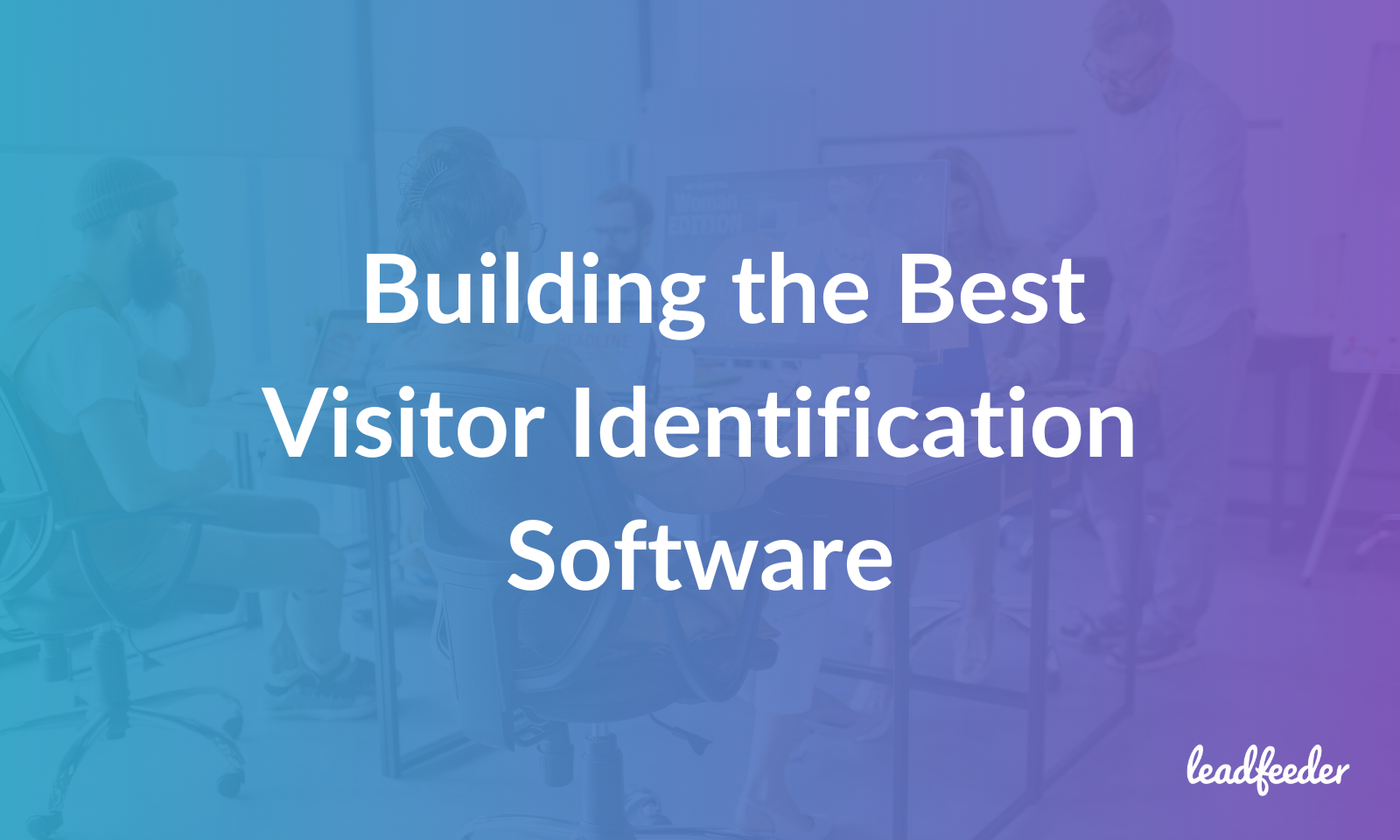The Story Behind Building Visitor Identification Software