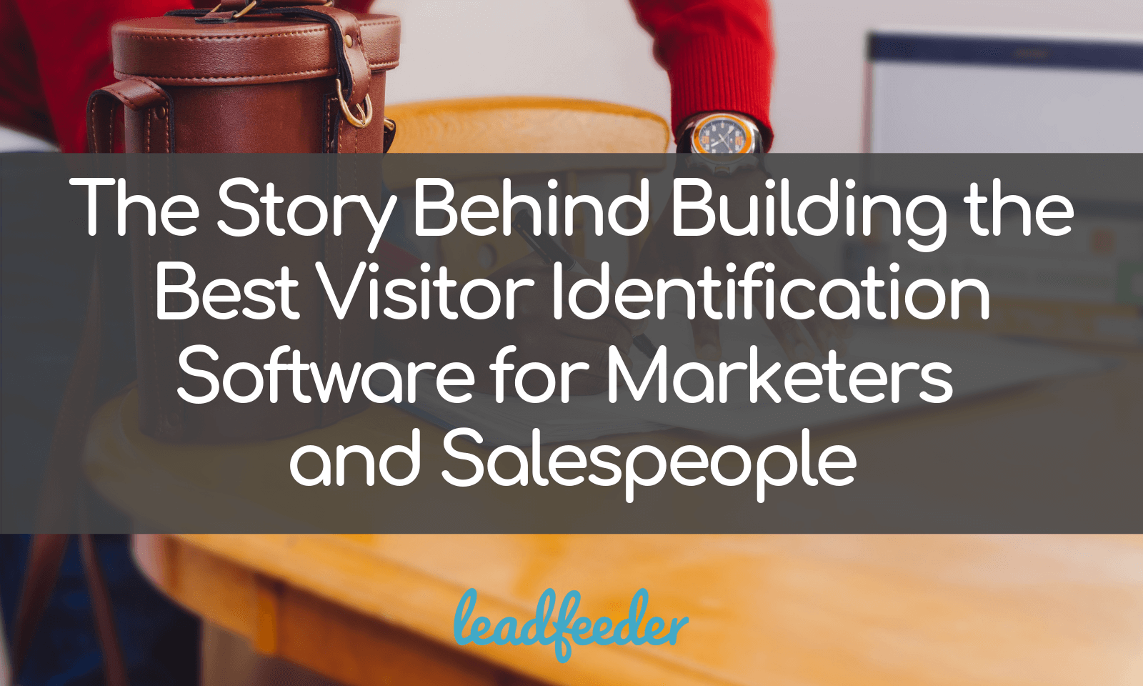 The Story Behind Building the Best Visitor Identification Software for ...