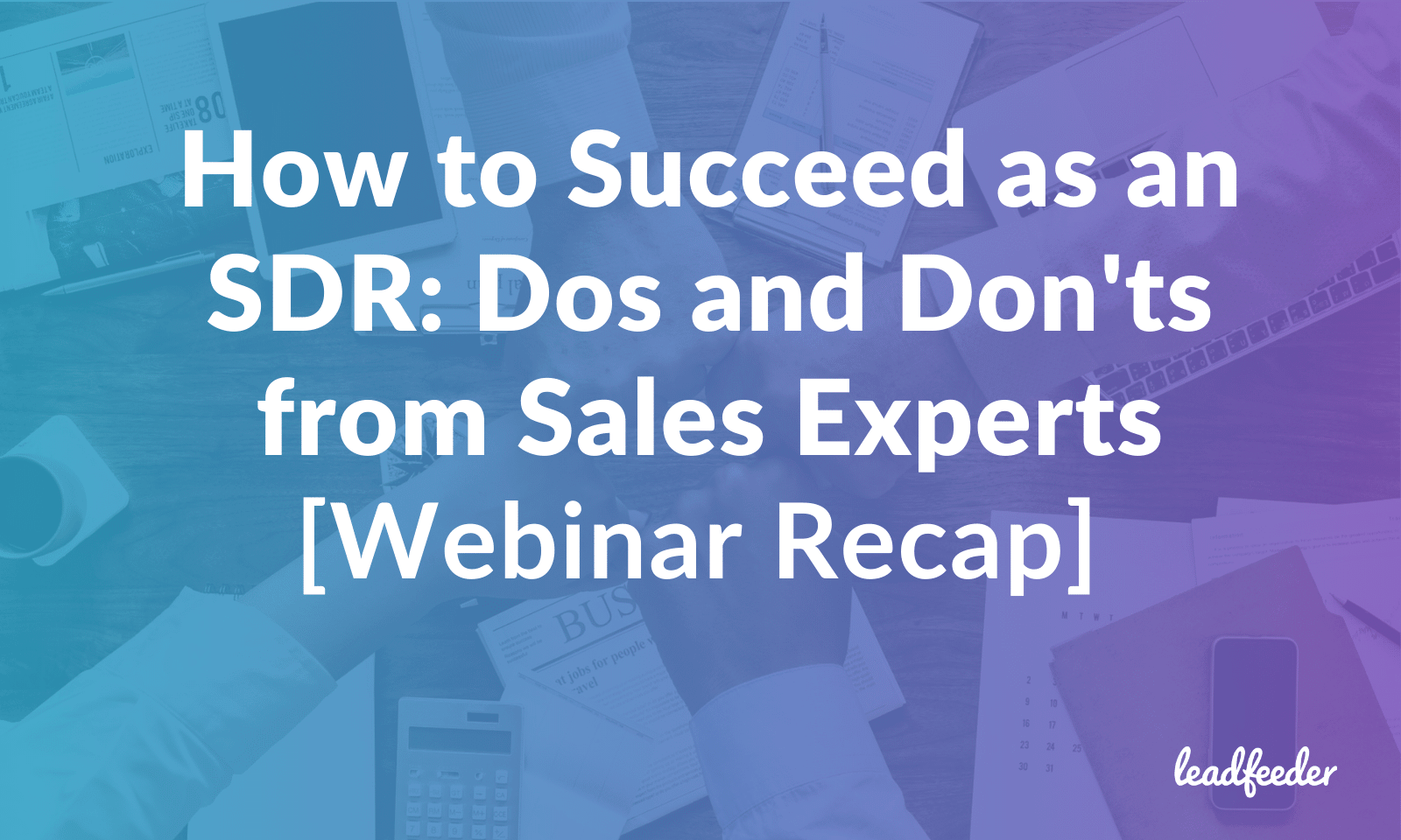 How to Succeed as an SDR: Dos and Don'ts from Sales Experts