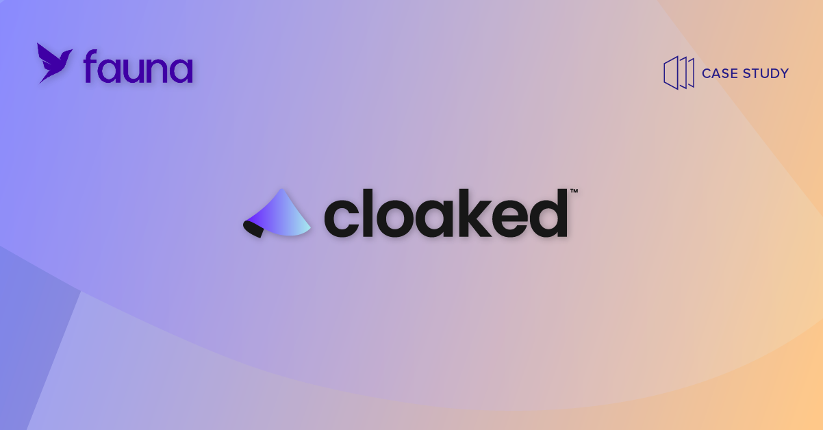Fauna and Cloaked: A multi-region database solution for a privacy ... Fauna and Cloaked: A multi-region database solution for a privacy ...