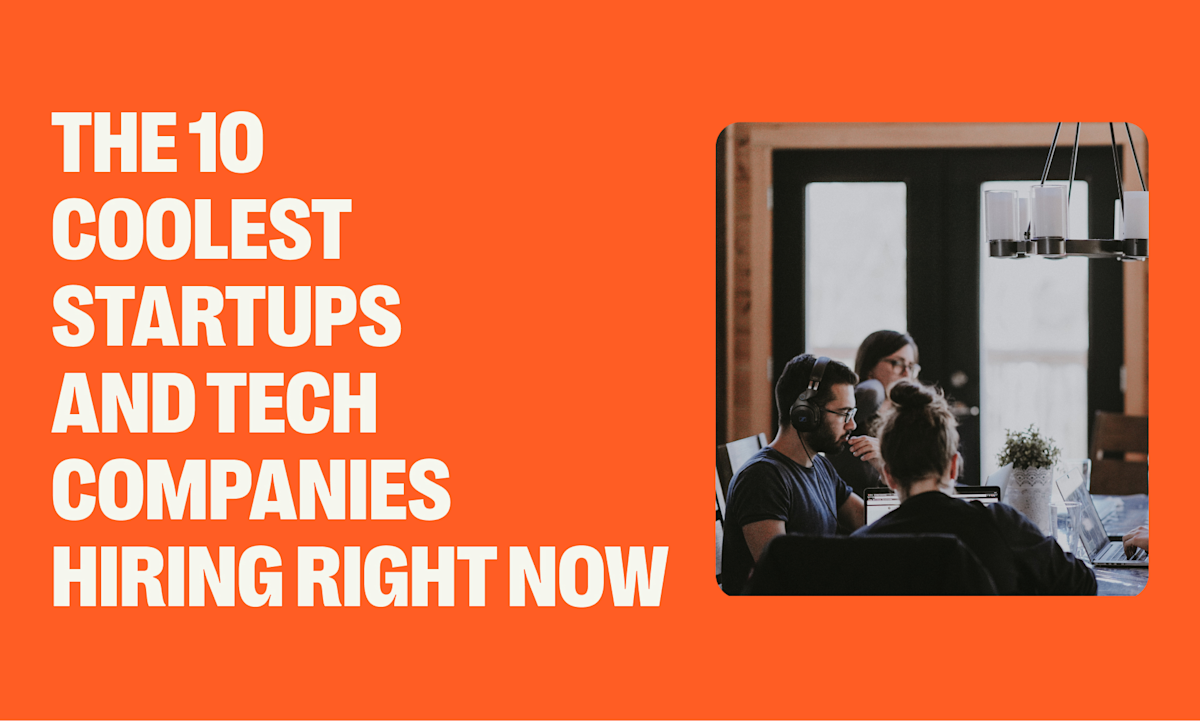 The 10 Coolest Startups and Tech Companies Hiring Right Now | The Org