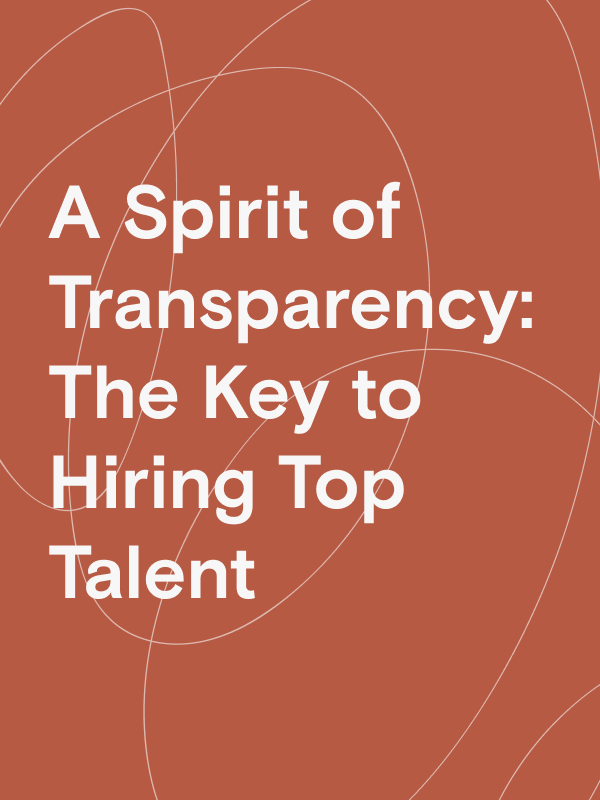 A Spirit of Transparency: The Key to Hiring Top Talent (eBook) | The Org