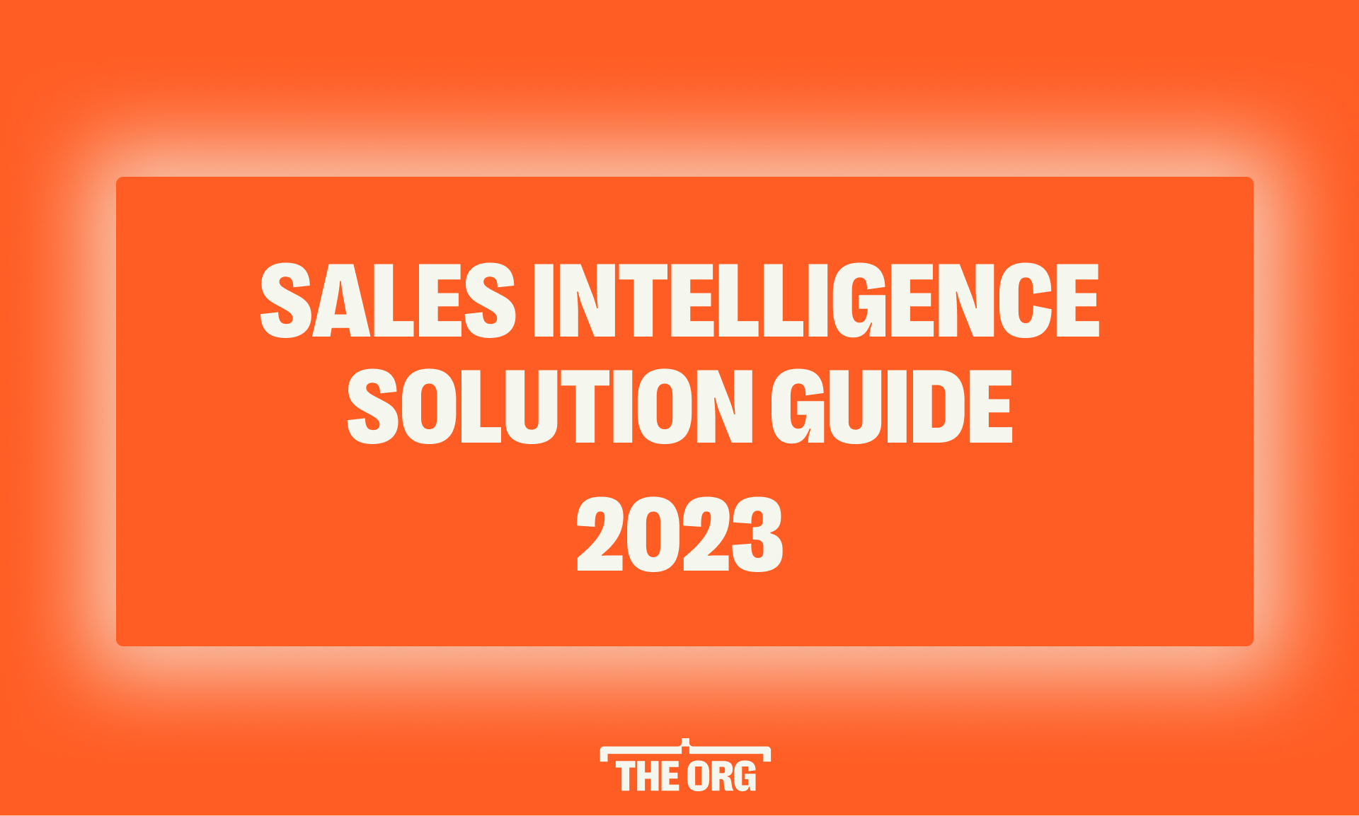 Sales Intelligence Solution Guide 2023 | The Org