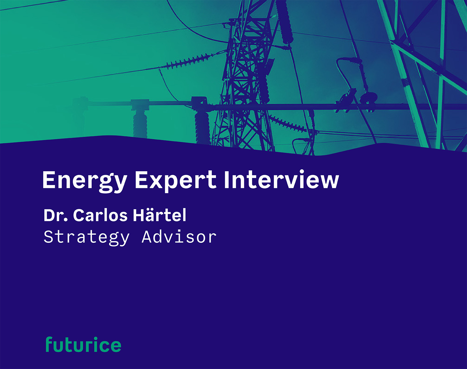 Energy Expert Interview with Dr. Carlos Härtel