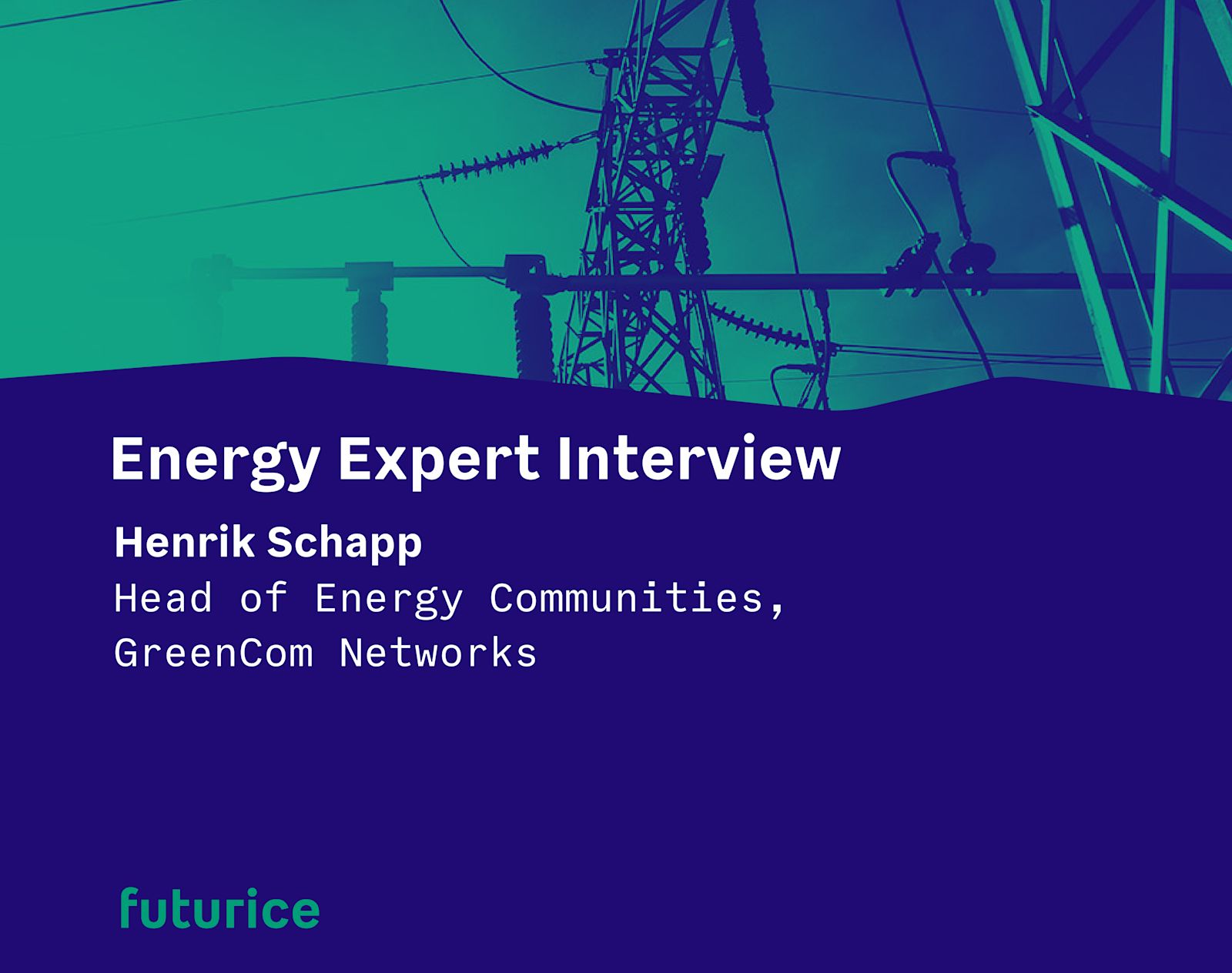Energy Expert Interview with Henrik Schapp, GreenCom Networks — Futurice