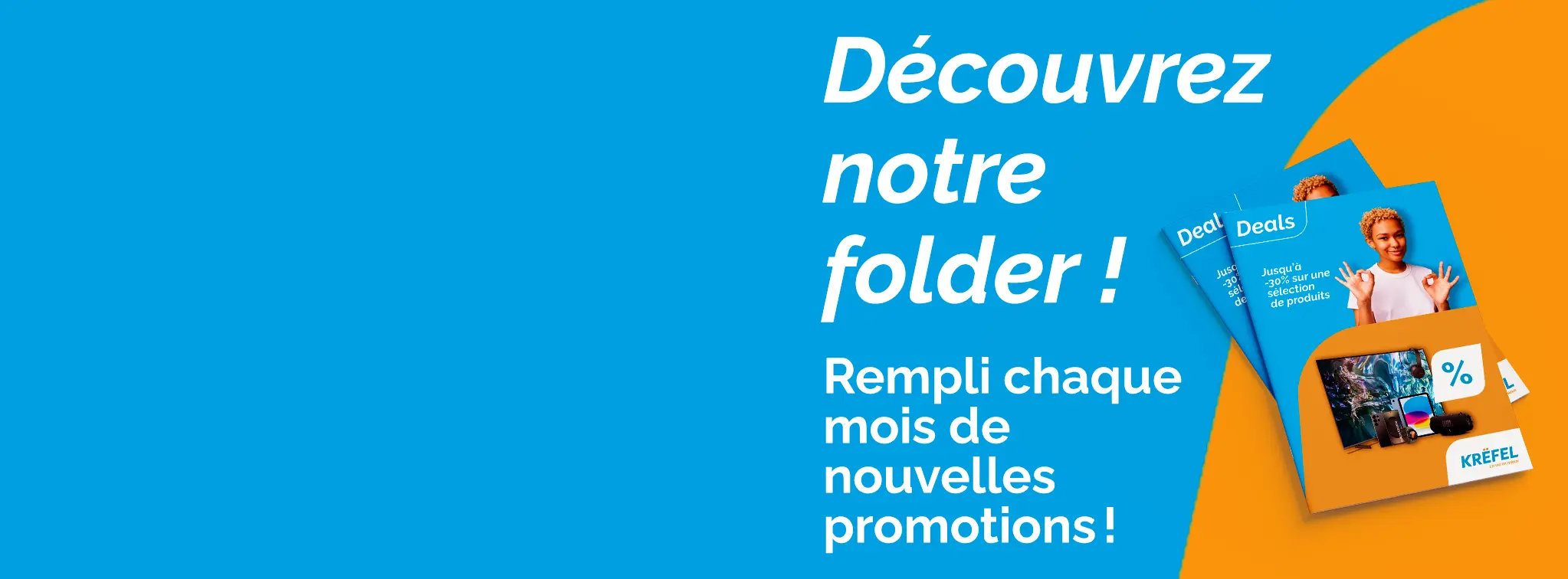Découvrez notre folder rempli de promos