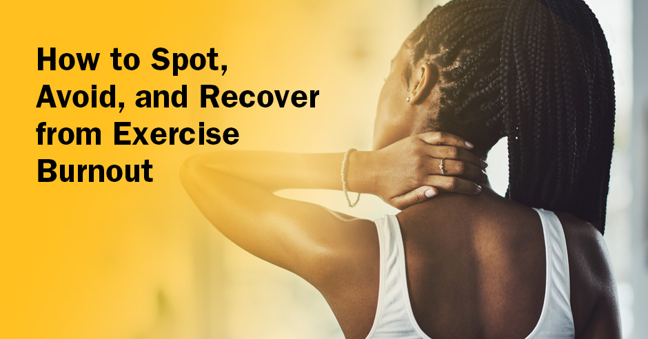 How to Spot, Avoid, and Recover from Exercise Burnout | ISSA