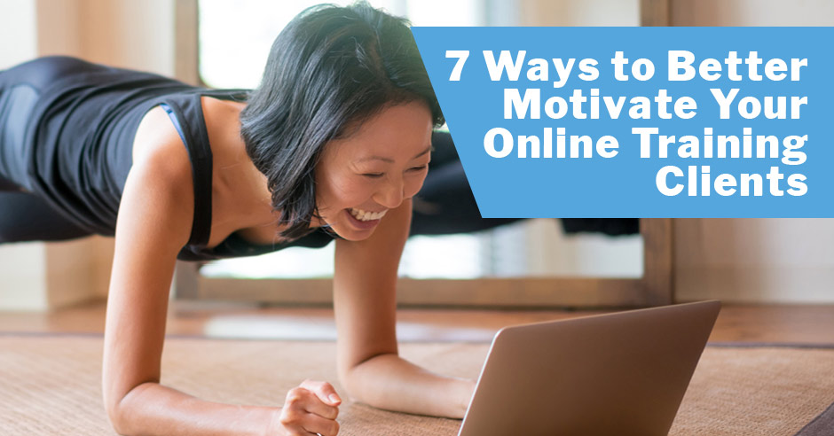 7 Ways to Better Motivate Your Online Training Clients | ISSA