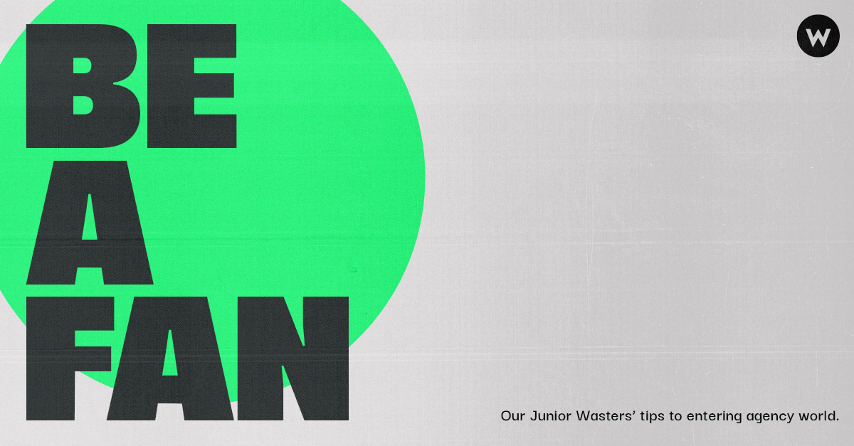 Be A Fan: Our Junior Wasters' Advice On Entering The Industry