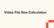 Video File Size Calculator Video File Size Calculator