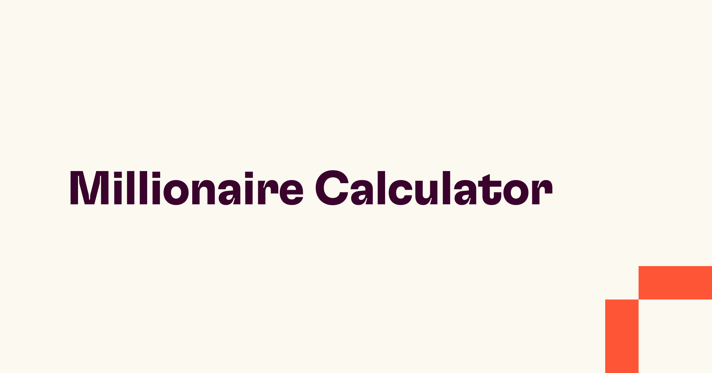 Millionaire Calculator
