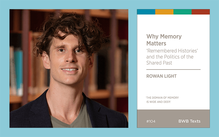Remembered histories: The rise of memory in 21st century politics and ...
