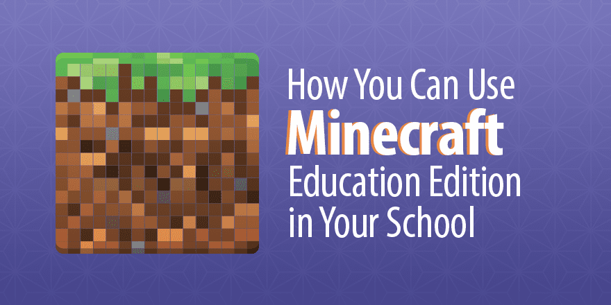 How You Can Use Minecraft Education Edition in Your School | Capterra