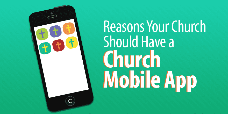 6 Reasons Your Church Should Have a Church Mobile App | Capterra